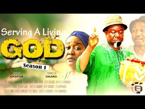 Serving A Living God (Pt. 1) [Starr. John Okafor, Ebere Okaro Onyiuke ...