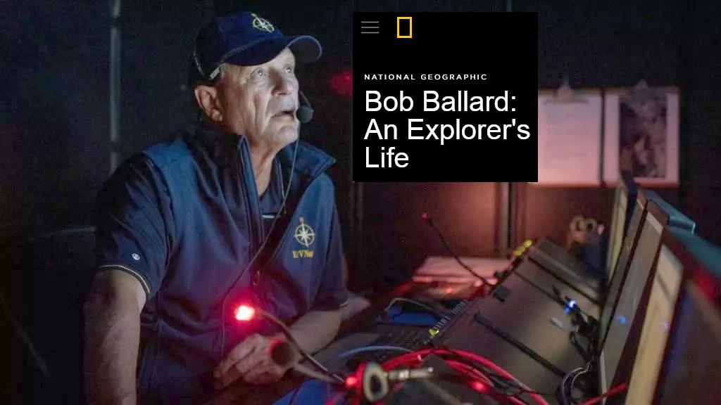 Bob Ballard: An Explorer's Life- Moviebox