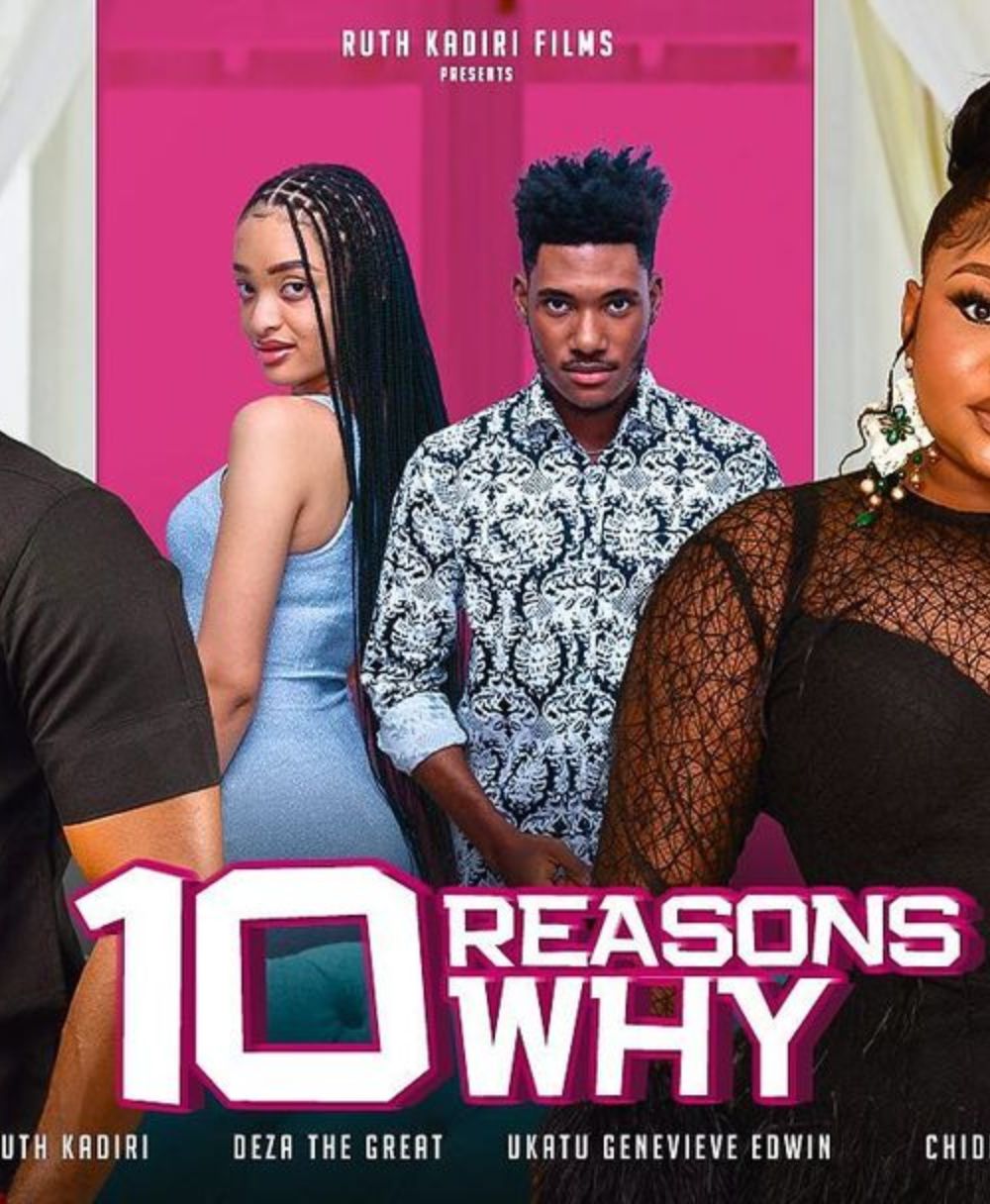 10 REASONS WHY - Ruth Kadiri , Deza the Great, Chidi Dike, Ukatu Genevieve.- Moviebox