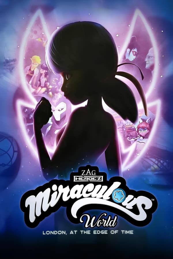 Miraculous World: London, At the Edge of Time - Moviebox Official