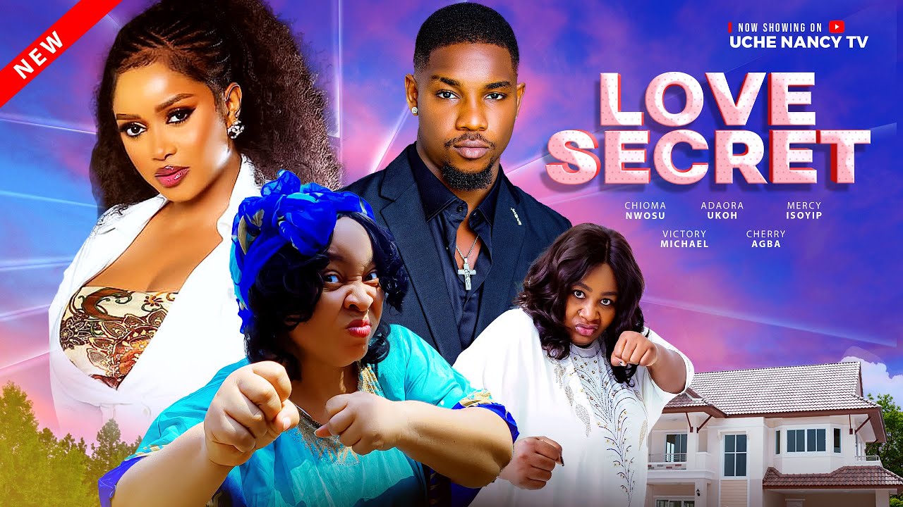 LOVE SECRET - Victory Michael, Mercy Isoyip, Chioma Nwosu, Cherry Agba ...