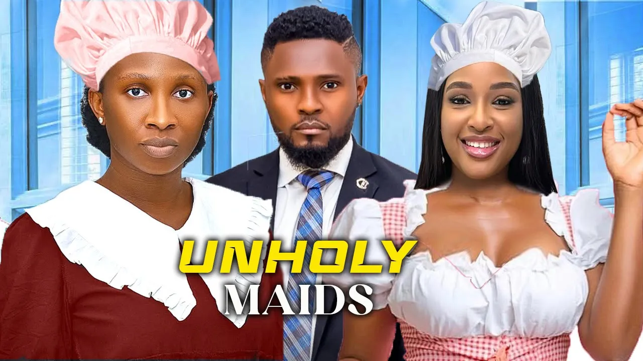 UNHOLY MAIDS - SONIA UCHE, MAURICE SAM, CHINONSO ARUBAYI 2025 Latest ...